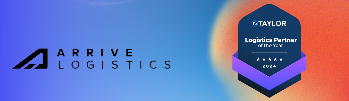 Arrive Logistics Named Taylor’s 2024 Logistics Partner of the Year